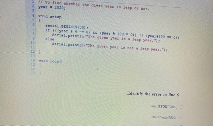 Solved OOO serial.BEGIN(9600); 1E (((year 4 == 0) (year | Chegg.com