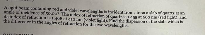 [Solved]: A light beam containing red and violet wavelength