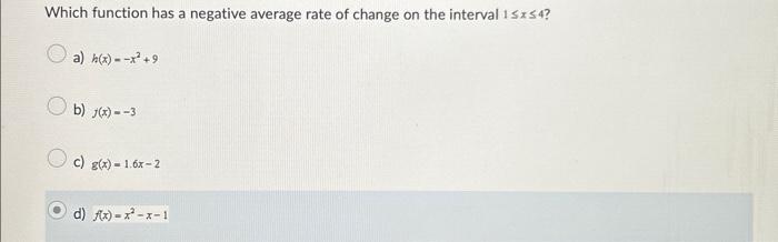 Solved Which function has a negative average rate of change | Chegg.com