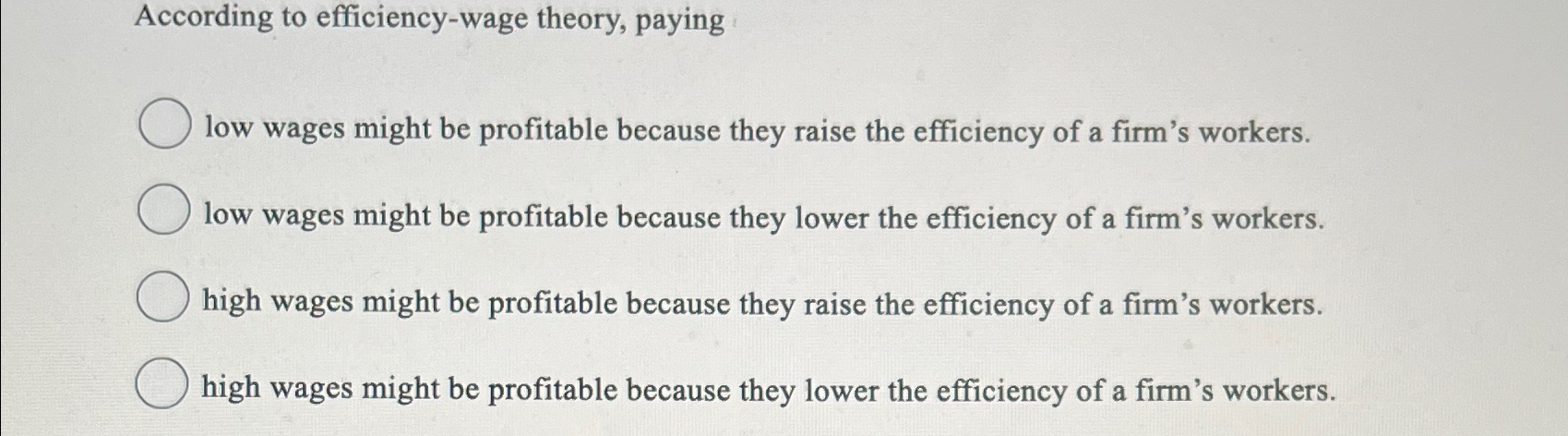 According to efficiency-wage theory, payinglow wages | Chegg.com