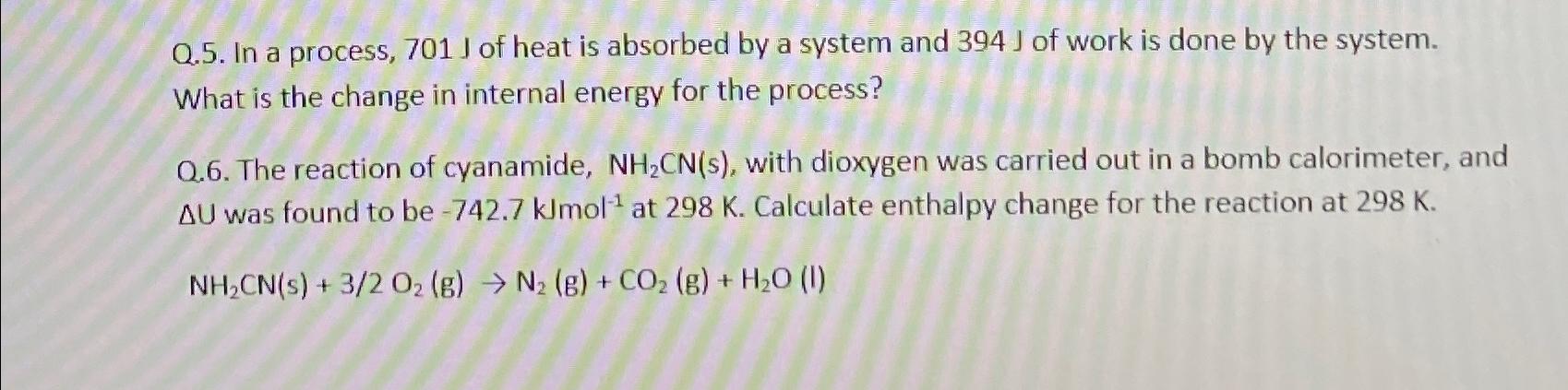 Solved Q.5. ﻿In a process, 701J ﻿of heat is absorbed by a | Chegg.com