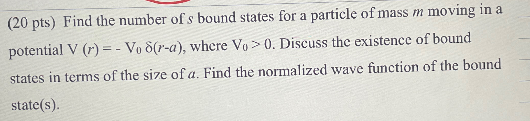 Solved (20 pts) Find the number of s bound states for a | Chegg.com