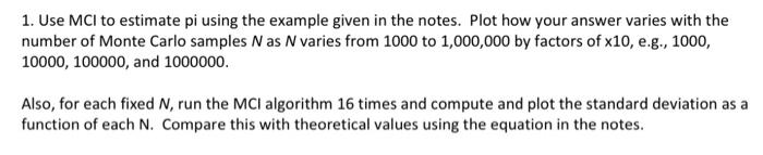 Solved 1. Use MCI to estimate pi using the example given in | Chegg.com