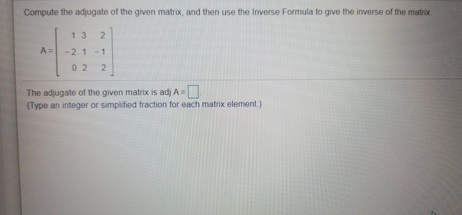 Solved Compute the adjugate of the given matrix, and then | Chegg.com