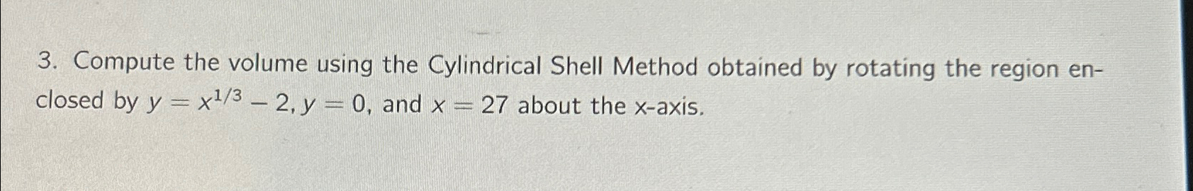 Solved Compute the volume using the Cylindrical Shell Method | Chegg.com