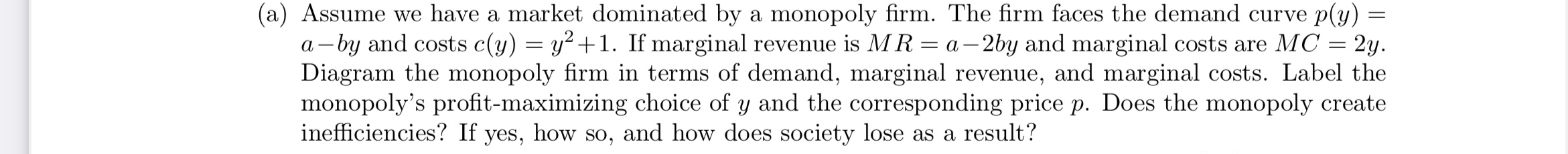 Solved (a) ﻿Assume we have a market dominated by a monopoly | Chegg.com