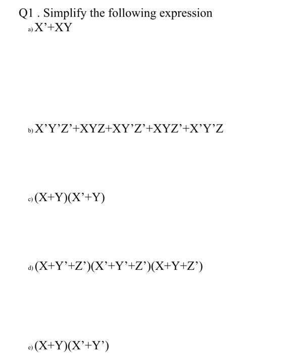 Solved Q1. Simplify the following expression a) X′+XY ๖) | Chegg.com