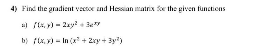 Solved 4) Find the gradient vector and Hessian matrix for | Chegg.com