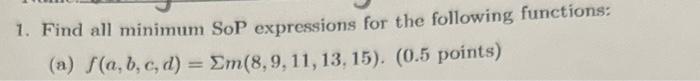 Solved 1. Find all minimum SoP expressions for the following | Chegg.com