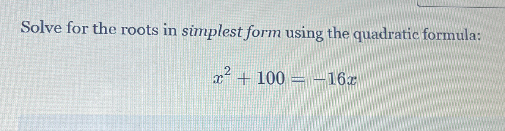 Solved Solve for the roots in simplest form using the | Chegg.com