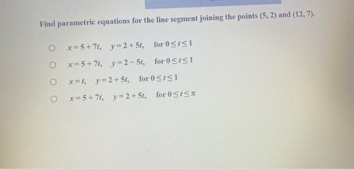 Solved Find parametric equations for the line segment | Chegg.com