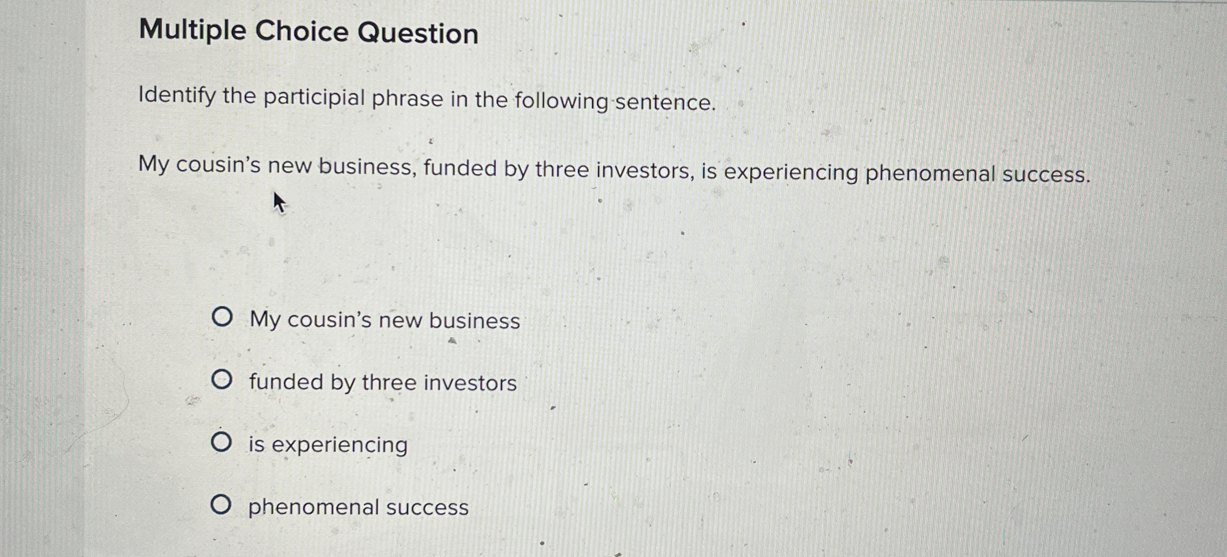 Solved Multiple Choice QuestionIdentify the participial | Chegg.com