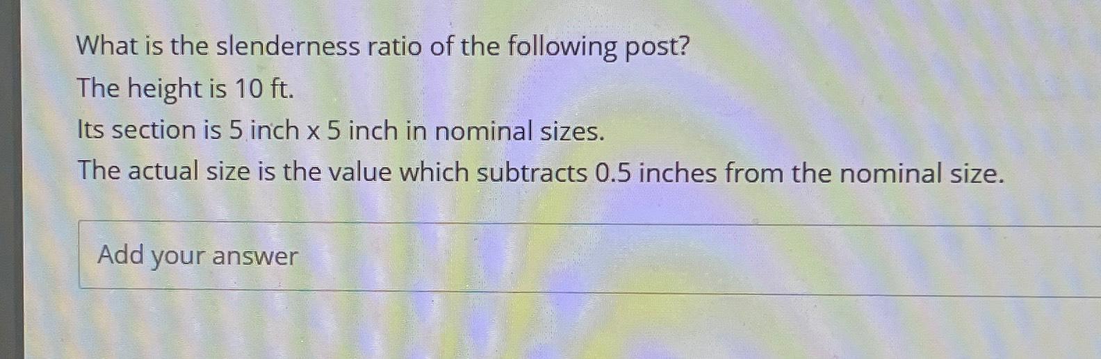 Solved What is the slenderness ratio of the following | Chegg.com