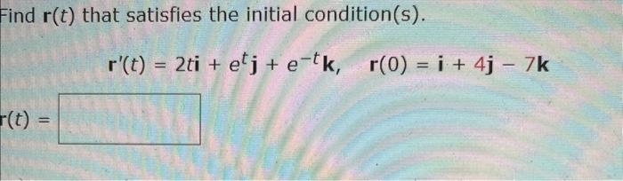 Solved Find r(t) that satisfies the initial condition(s). | Chegg.com