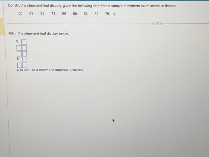 Solved Construct a stem-and-leaf display, given the | Chegg.com