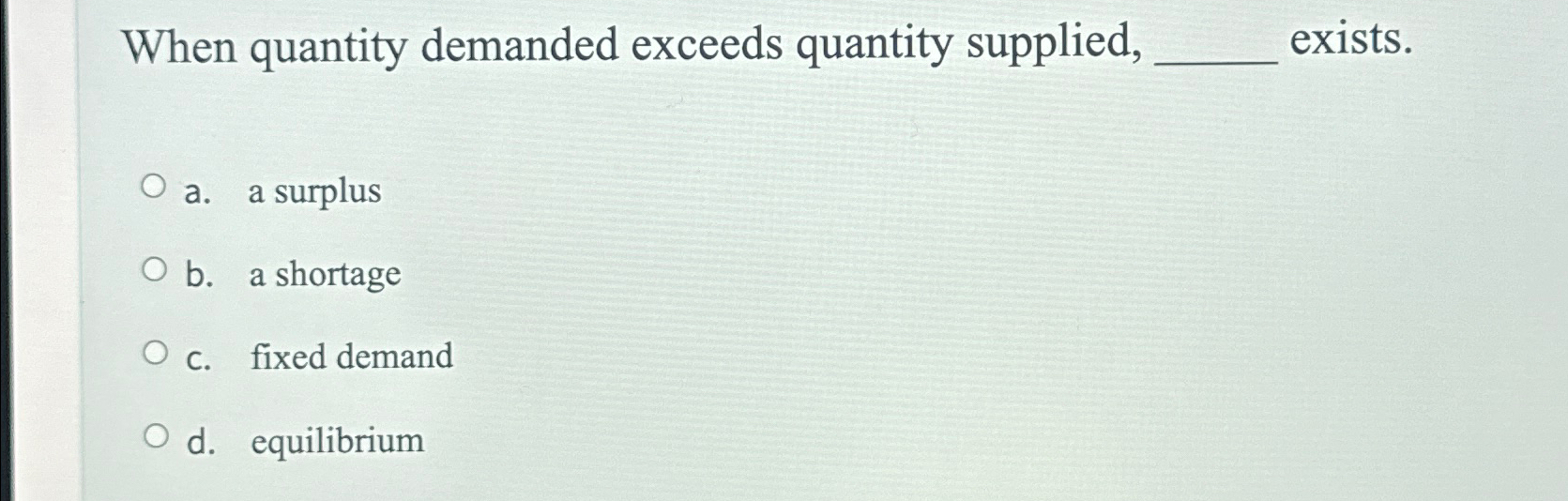 Solved When quantity demanded exceeds quantity supplied, | Chegg.com