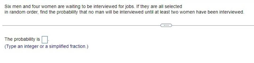 Solved Six men and four women are waiting to be interviewed | Chegg.com