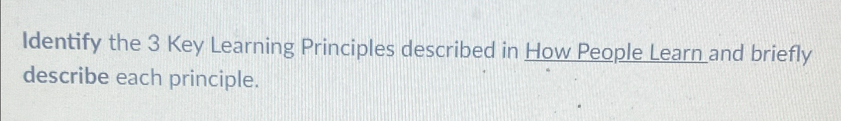 Solved Identify the 3 ﻿Key Learning Principles described in | Chegg.com