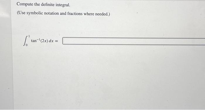 Solved Compute the definite integral. (Use symbolic notation | Chegg.com