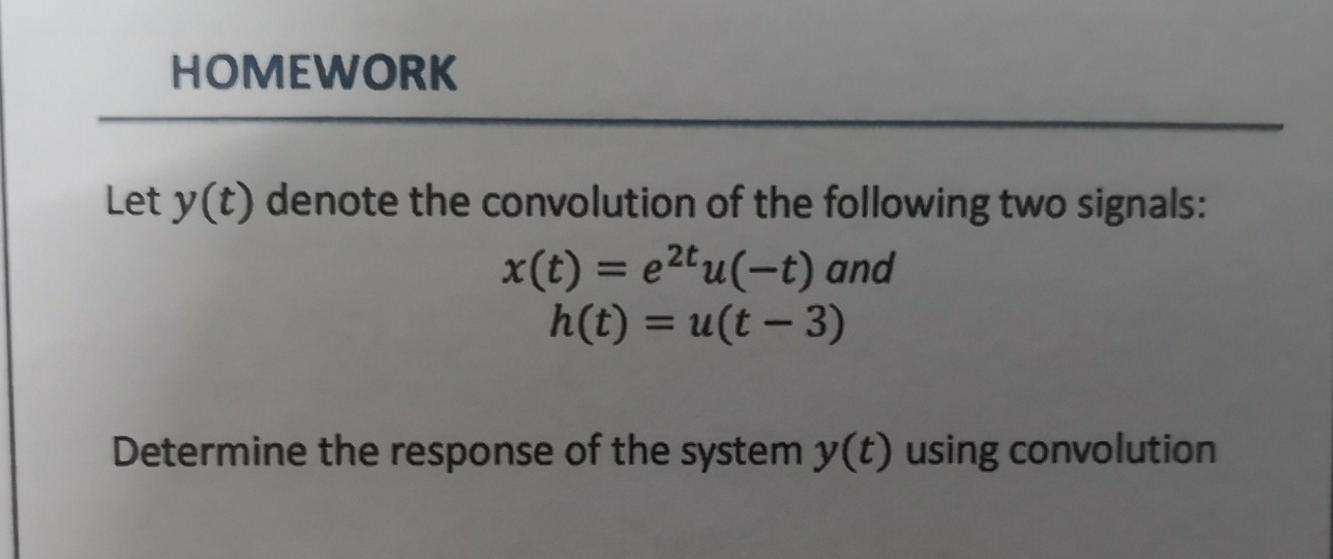Solved HOMEWORK Let y(t) denote the convolution of the | Chegg.com Solved HOMEWORK Let y(t) denote the convolution of the | Chegg.com