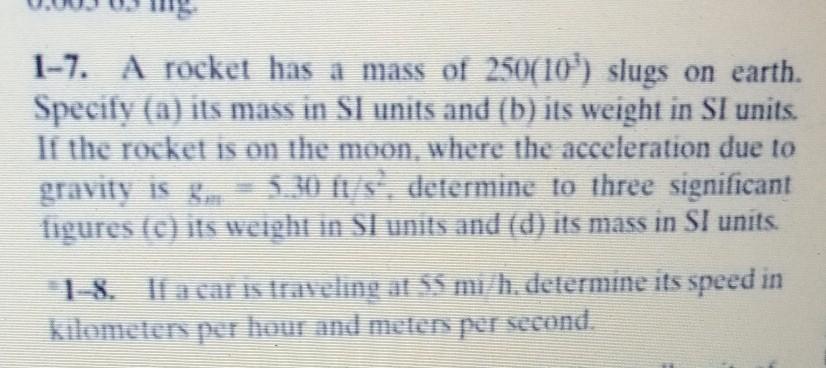 Solved 1-7. A rocket has a mass of 250(10') slugs on earth. | Chegg.com