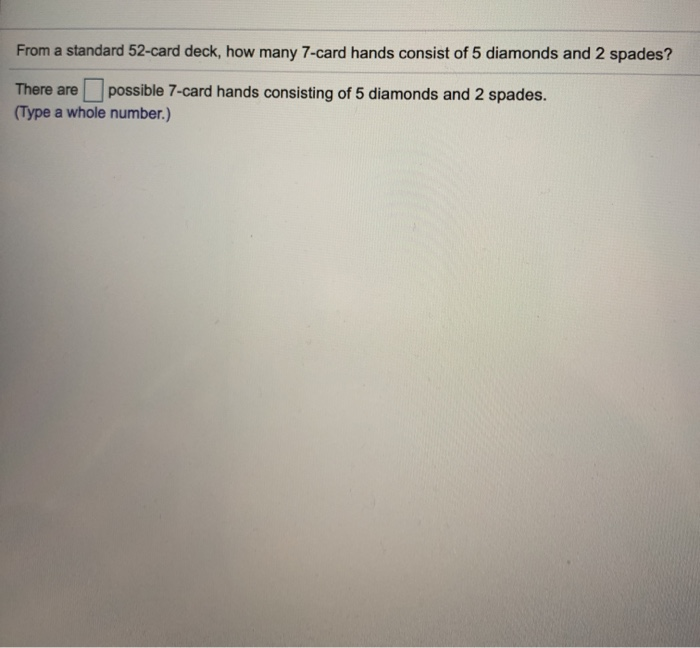 Solved From a standard 52-card deck, how many 7-card hands | Chegg.com