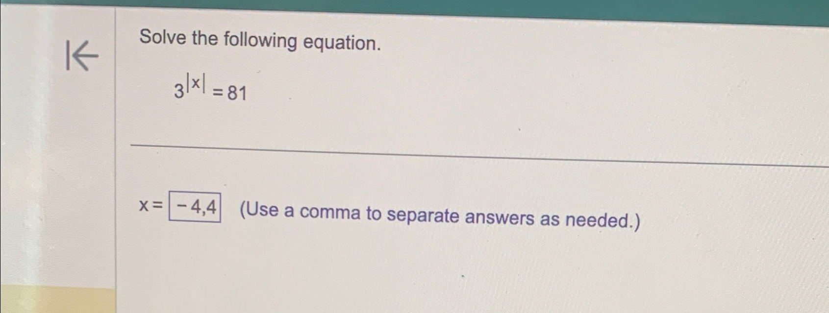 Solved Solve the following equation.3|x|=81x=(Use a comma to | Chegg.com