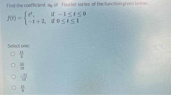 Solved Find the coefficient a0 of Fourier series of the | Chegg.com