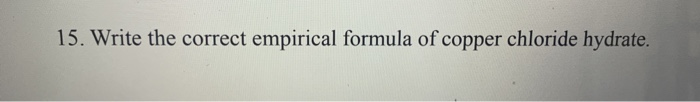 Solved 15. Write the correct empirical formula of copper | Chegg.com