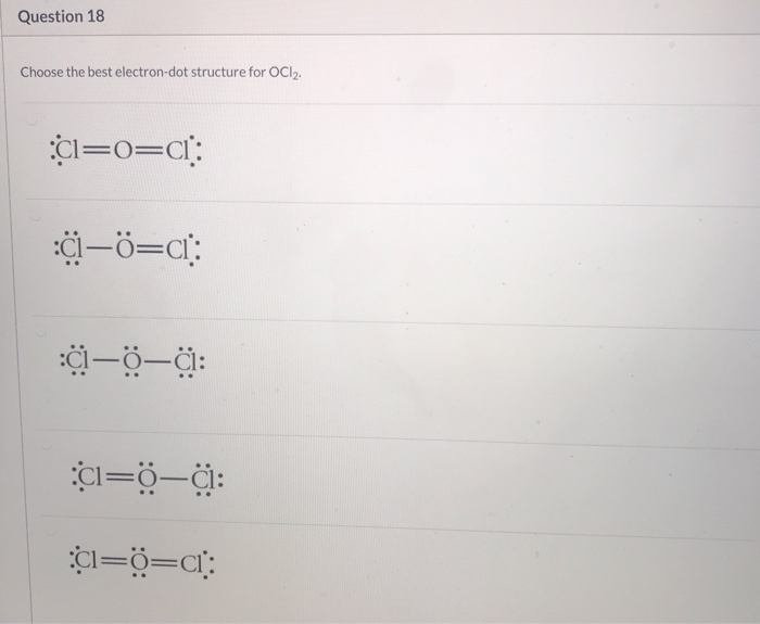 Solved Question 18 Choose the best electron-dot structure | Chegg.com