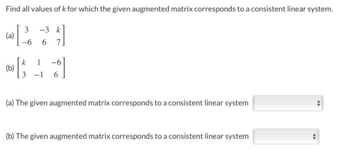 Solved Find all values of k for which the given augmented | Chegg.com