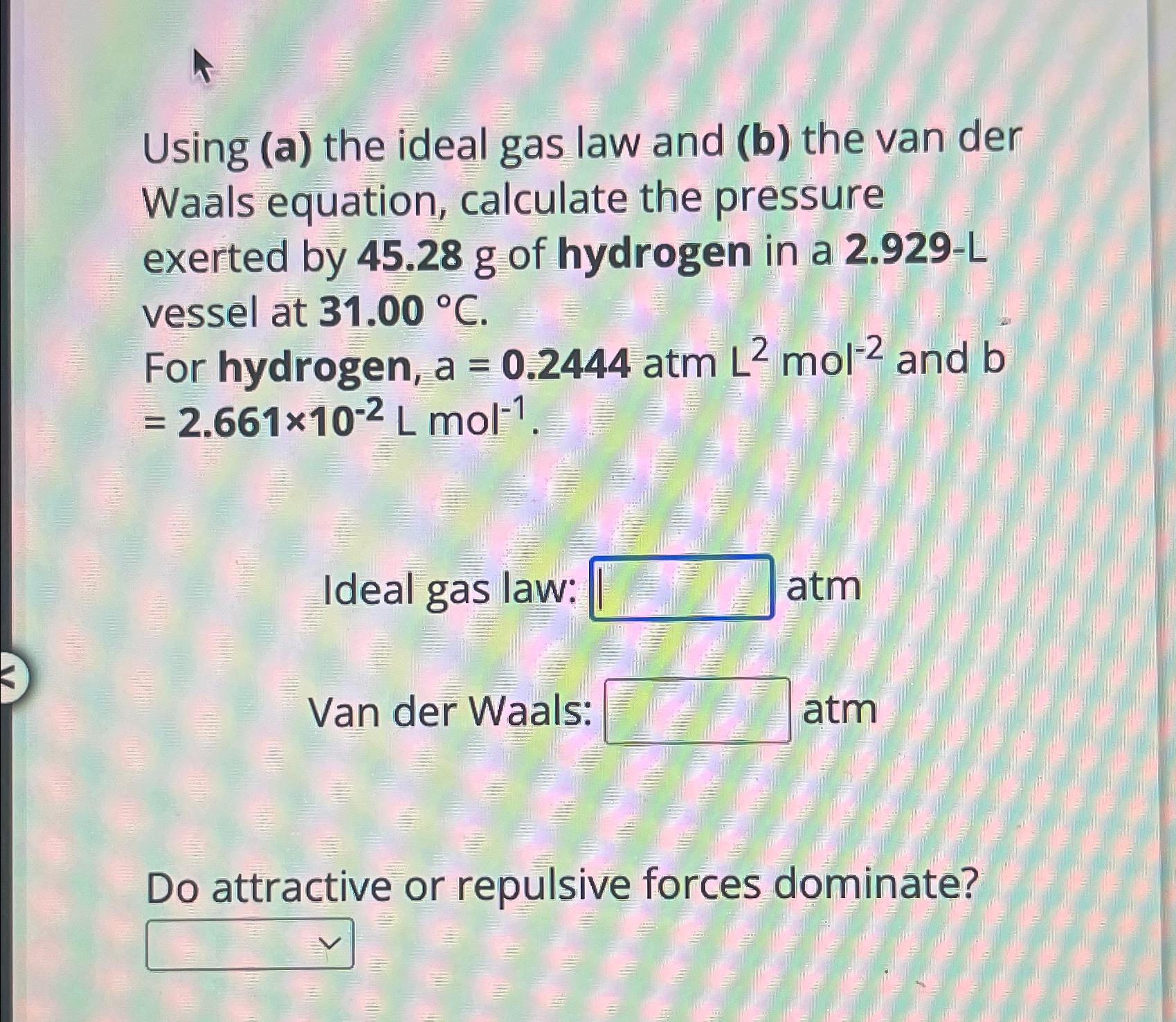 Solved Using (a) ﻿the ideal gas law and (b) ﻿the van der | Chegg.com
