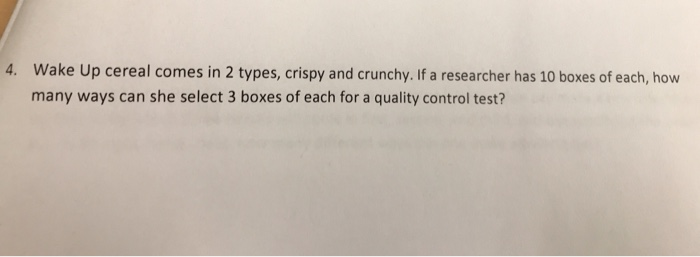 Solved 4. Wake Up cereal comes in 2 types, crispy and | Chegg.com