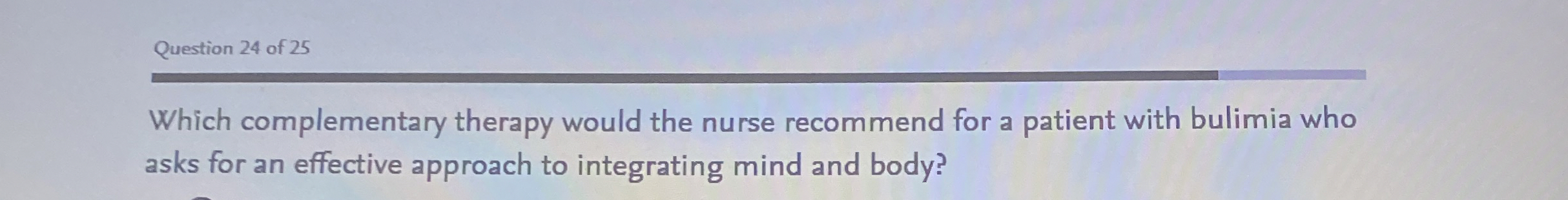 Solved Question 24 ﻿of 25Which complementary therapy would | Chegg.com
