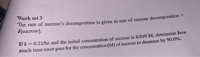 Solved Work set 3 The rate of sucrose's decomposition is | Chegg.com