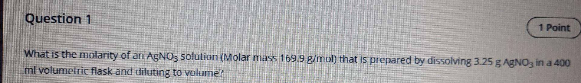 Solved Question 1 1 Point What is the molarity of an AgNO3 | Chegg.com