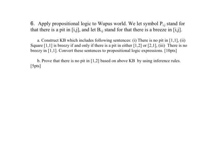 Solved 6. Apply propositional logic to Wupus world. We let | Chegg.com