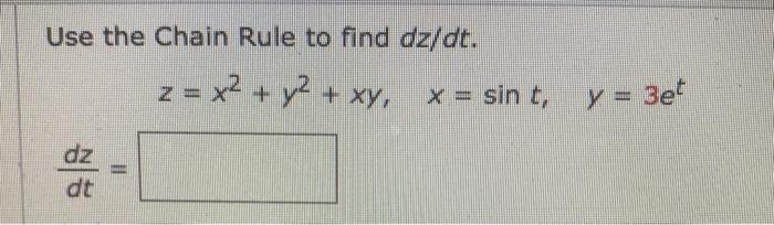Solved Use the Chain Rule to find dz/dt. z = x2 + y2 + xy, x | Chegg.com