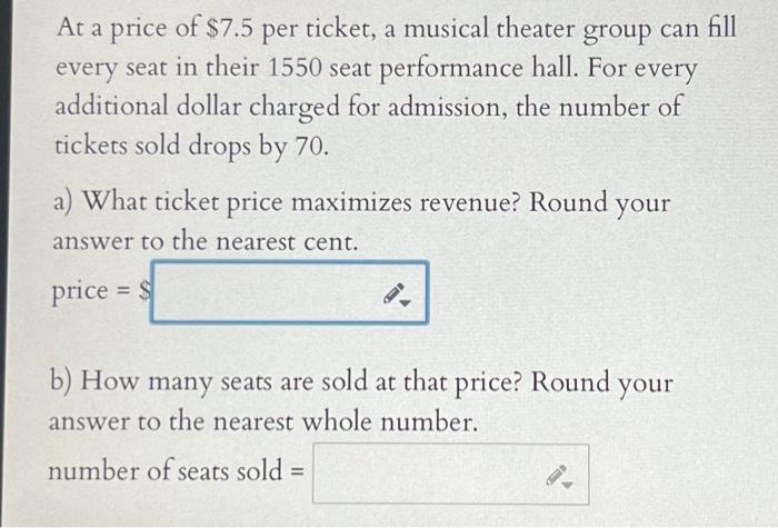 Solved At a price of $7.5 per ticket, a musical theater | Chegg.com