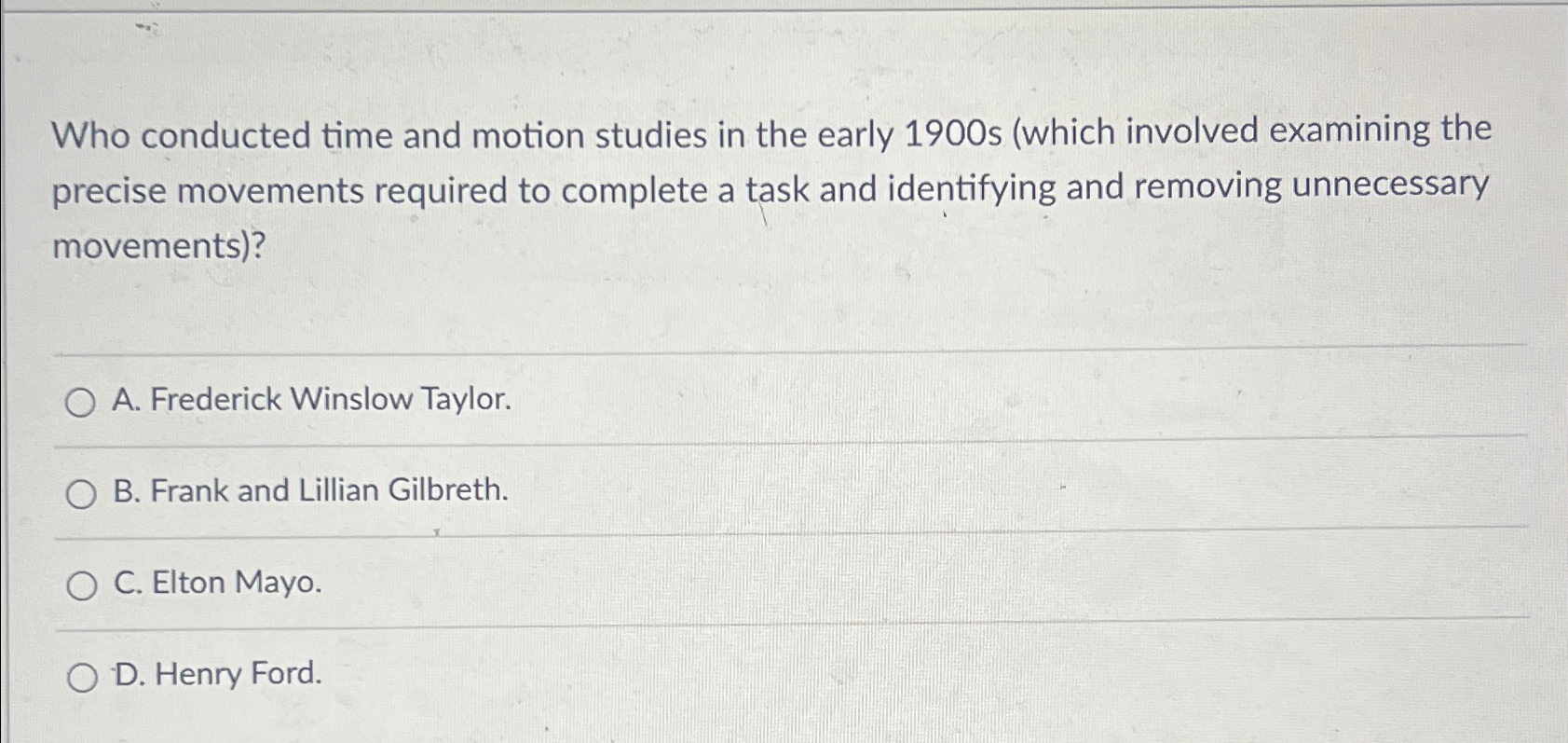 Solved Who conducted time and motion studies in the early | Chegg.com
