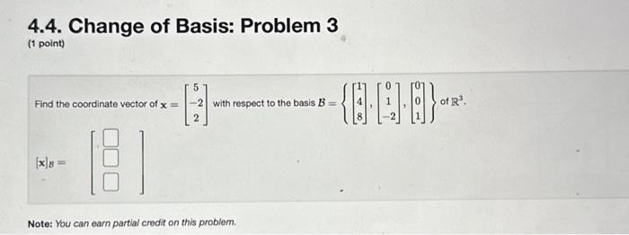 Solved 4.4. Change of Basis: Problem 3 (1 point) Find the | Chegg.com