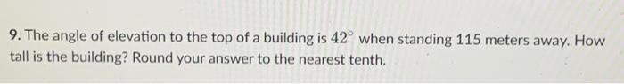 Solved 9. The angle of elevation to the top of a building is | Chegg.com