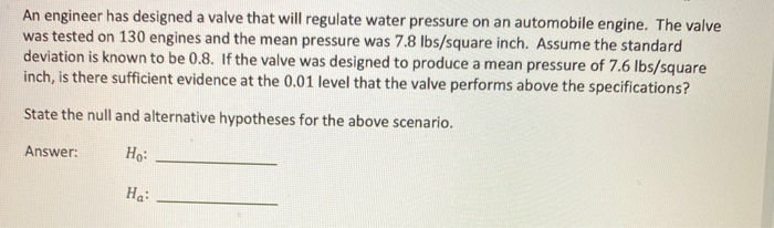 Solved An engineer has designed a valve that will regulate | Chegg.com