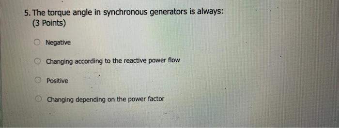 Solved 5. The torque angle in synchronous generators is | Chegg.com