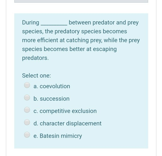 Solved During between predator and prey species, the | Chegg.com