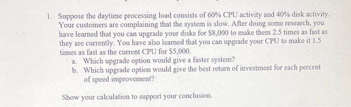 Solved 1. Suppose the daytime processing load consists of | Chegg.com