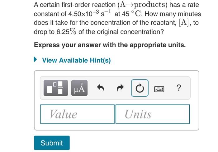 Solved A certain first-order reaction (A→ products ) has a | Chegg.com