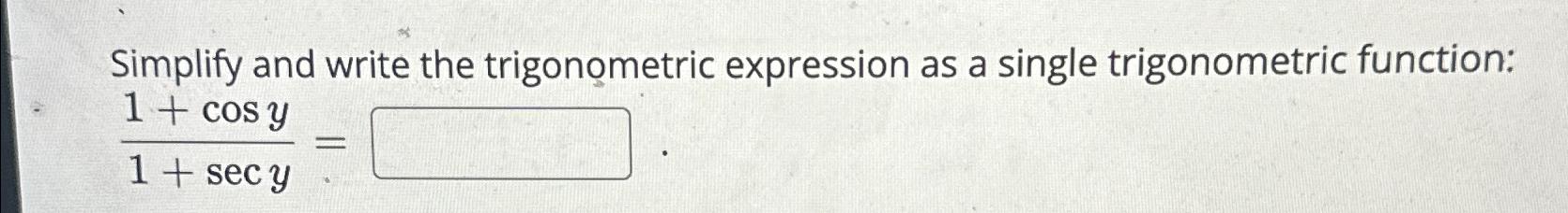 Solved Simplify and write the trigonometric expression as a | Chegg.com
