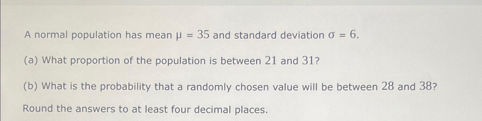 Solved A normal population has mean μ=35 ﻿and standard | Chegg.com