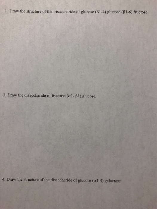 Solved 1. Draw the structure of the trisaccharide of glucose | Chegg.com